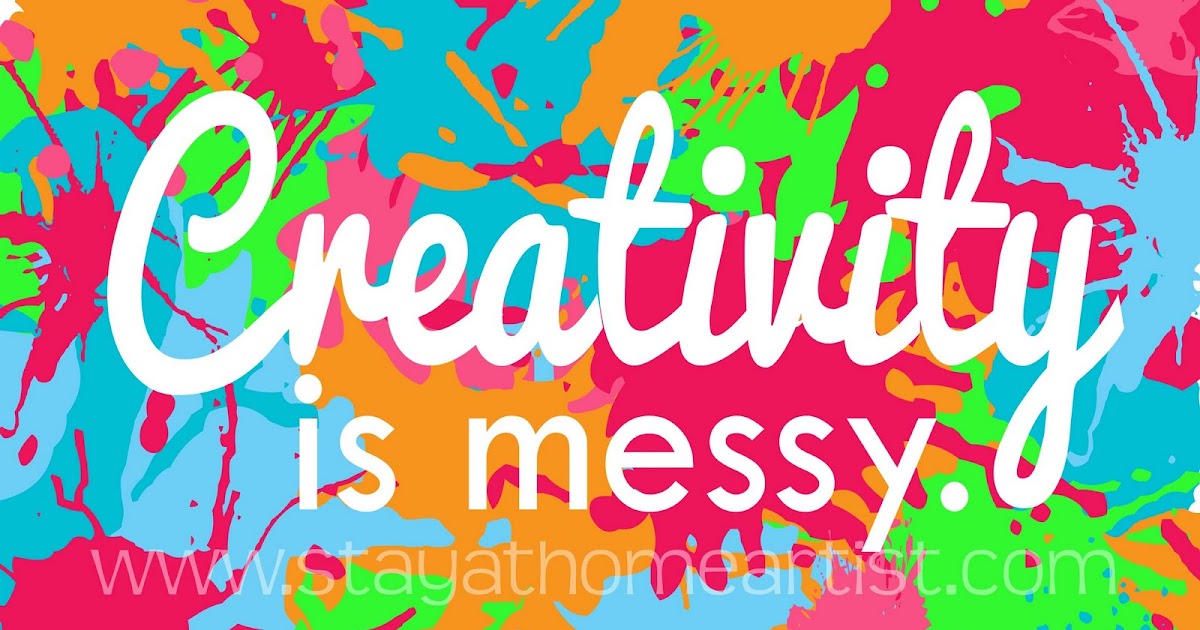 stayathomeartist.com: "creativity is messy" free printable...