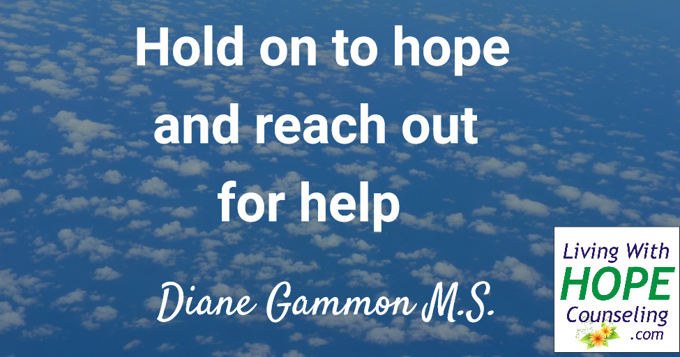 Living With Hope Counseling: Hold on to Hope - Reach out For Help