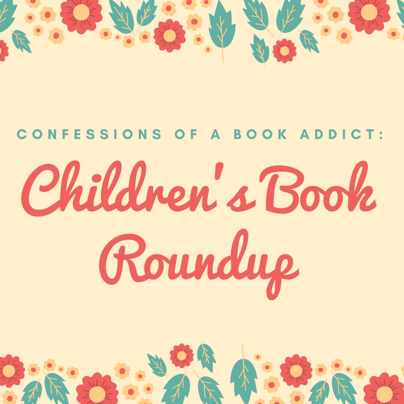 Confessions of a Book Addict: Children's Book Roundup (2)