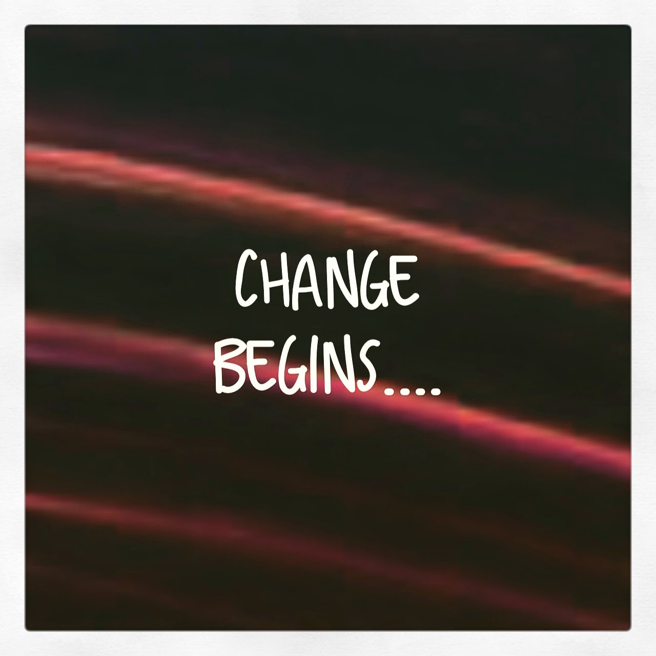 Change begins...
