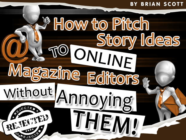 How to Pitch Story Ideas to Online Magazine Editors Without Annoying ...