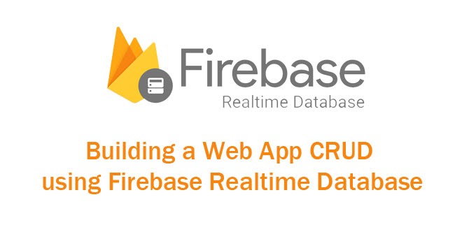 Building a Web App CRUD using Firebase Realtime Database Tutorials ...