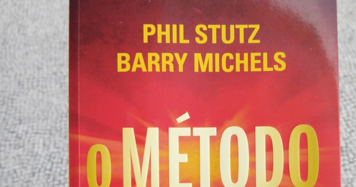 Lidera A Tua Vida: Livro - O Método | Autores: Phil Stutz e Barry Michels