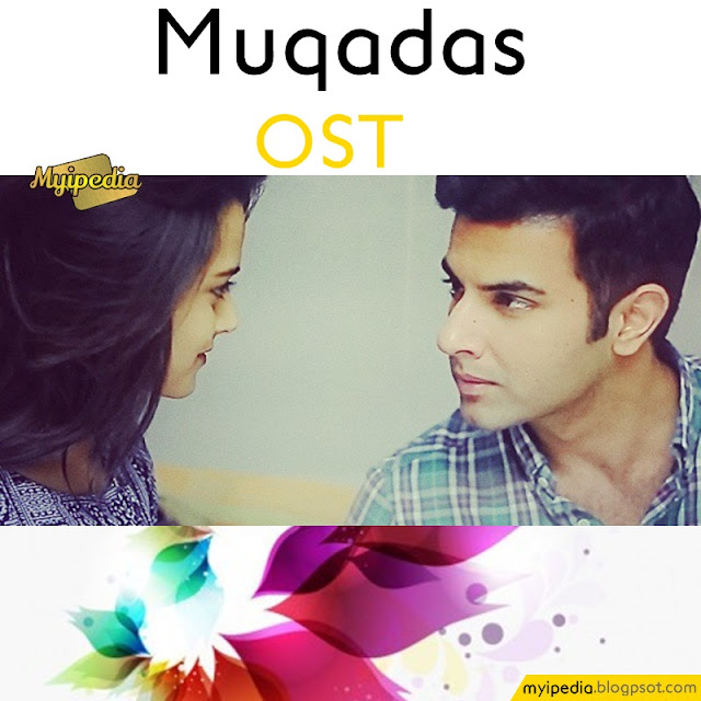 Muqadas OST Hum Tv (Video) | Myipedia | TVC, Entertainment and Media ...