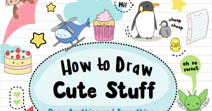 Review of How to Draw Cute Stuff - Draw Anything and Everything in the ...