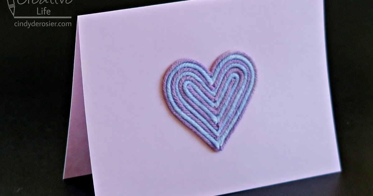 Cindy deRosier: My Creative Life: Yarn Heart Greeting Card and Yarn ...