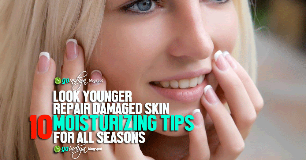 Repair Damaged Skin Naturally. 10 Moisturizing Tips for Younger Looking ...
