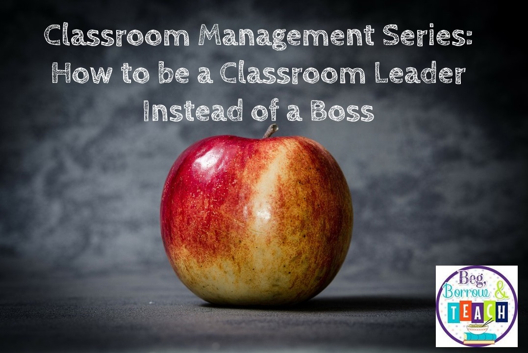 Beg, Borrow, and Teach!: Classroom Management Series: How to be a ...