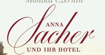 Cocolinchen : Anna Sacher und ihr Hotel - Im Wien der Jahrhundertwende ...