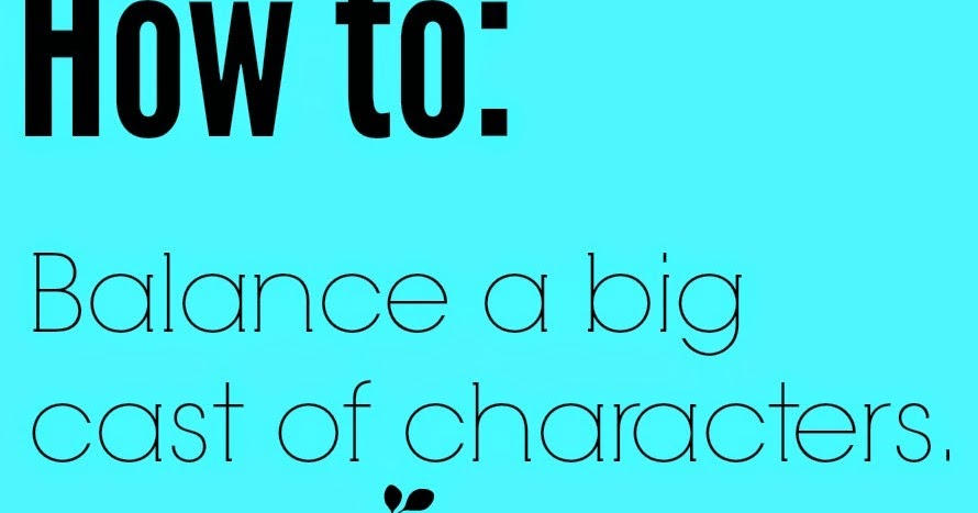 Writing Belle: How To: Balance a BIG Cast of Characters