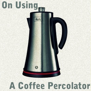 Coffee Makers & More: How to Use a Coffee Percolator