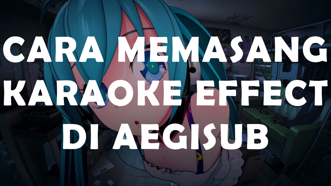 Aegisub creating karaoke effects - tolfcross