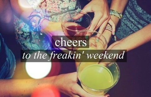 Pretty.Random.Things.: Cheers to the freakin' weekend!