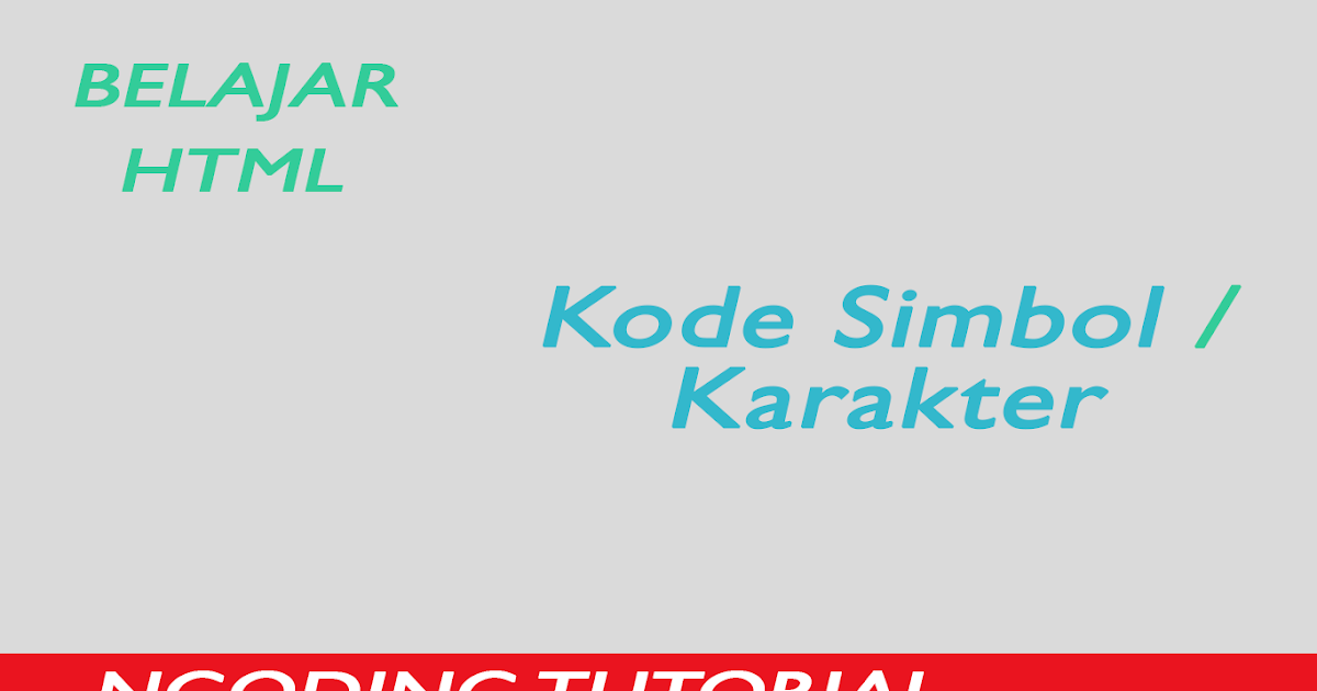 Kode Simbol Karakter Pada Html Ngoding Tutorial