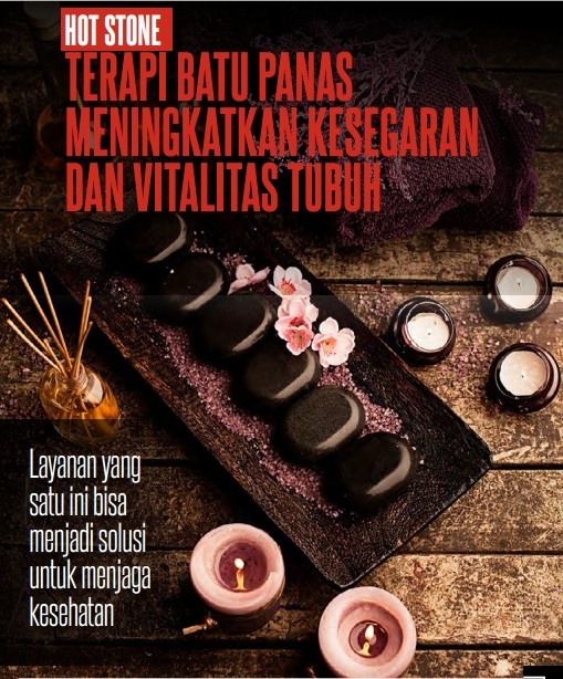 Hot Stone Terapi Batu Panas Meningkatkan Kesegaran dan Vitalitas Tubuh ...