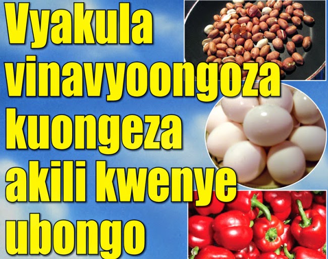 VYAKULA VINAVYOONGOZA KUONGEZA AKILI KWENYE UBONGO ~ Mzizi Mkavu