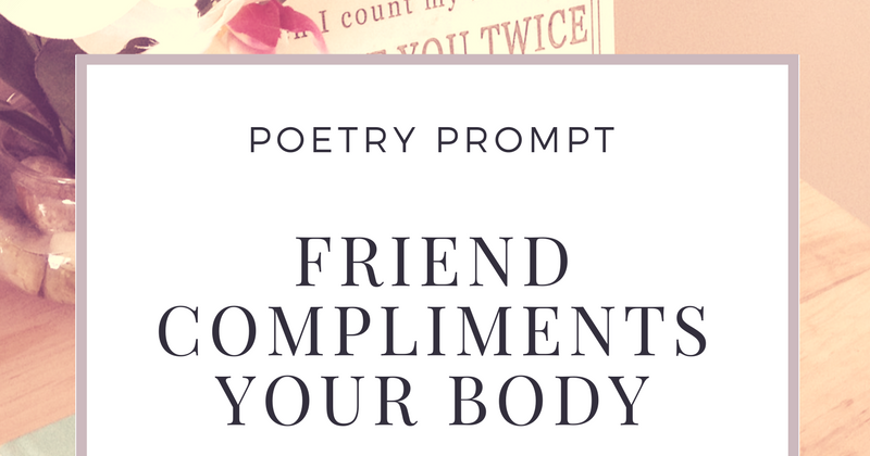 Poetry Prompt: Compliment Your Body