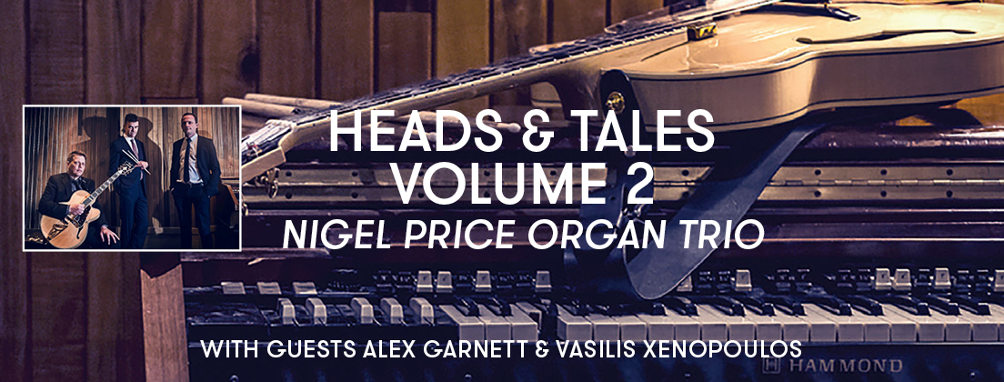 Republic of Jazz: Nigel Price Organ Trio - Heads & Tales Volume 2 ...