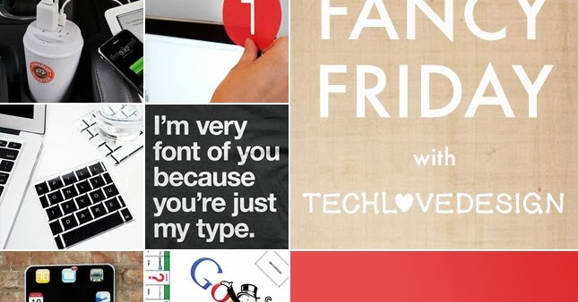 TECH LOVE DESIGN: Fancy Friday: Tech Edition