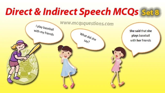 Direct and Indirect Speech MCQs Set 8 - MCQsQuestions.com