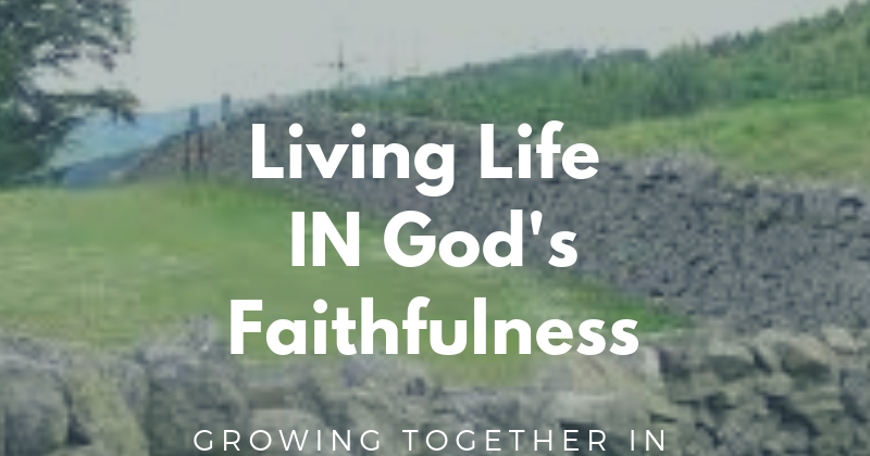 Living Life IN God's Faithfulness