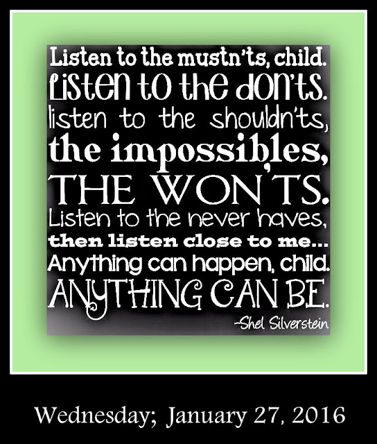 Gillowbugs & Daisy Tales: "Listen to the mustn'ts, child. -- Shel ...