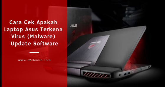 Cara Cek Apakah Laptop Asus Terkena Virus (Malware) Update Software ...