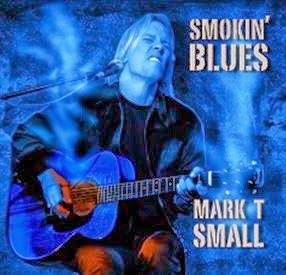 In a Blue Mood: Mark T. Small's Smokin' Blues