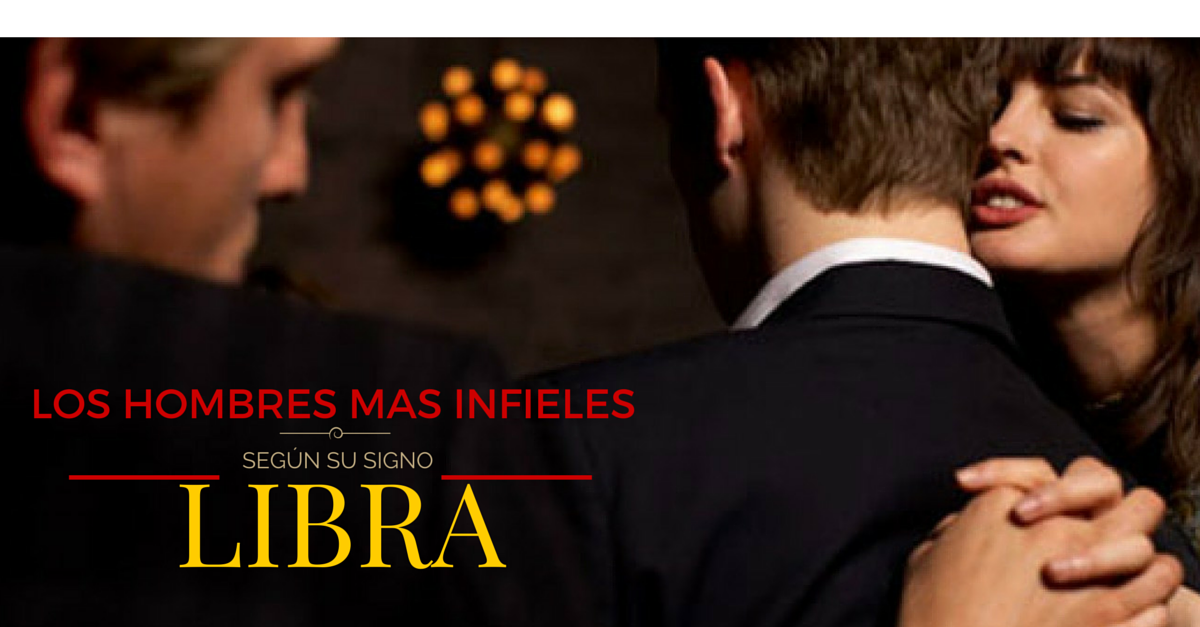 Horóscopos y zignos del zodiaco: LIBRA: Los hombres más infieles según ...