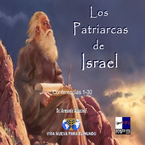Cristianismo Radical: Serie: Los Patriarcas de Israel - Dr. Armando ...