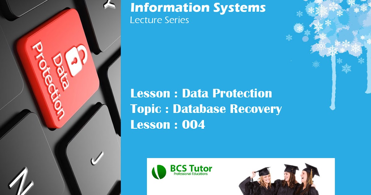 BCS Online Lectures: Data Protection - Lecture Note IV (Database Recovery)