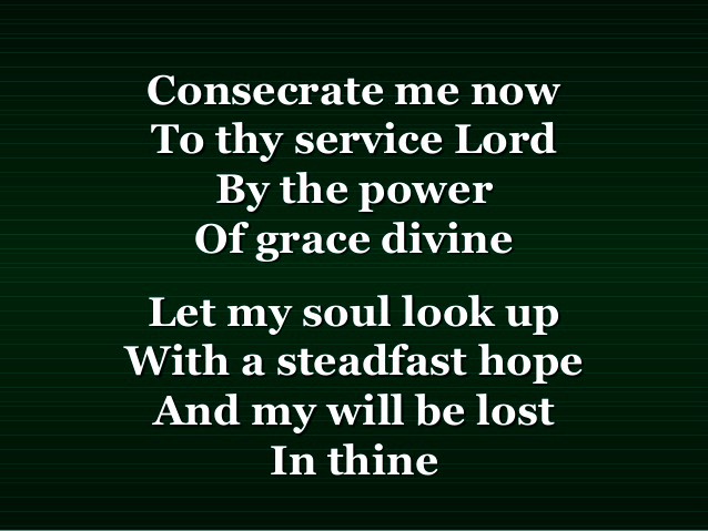 CONSECRATE ME NOW TO THY SERVICE LORD ~ SongAndPray