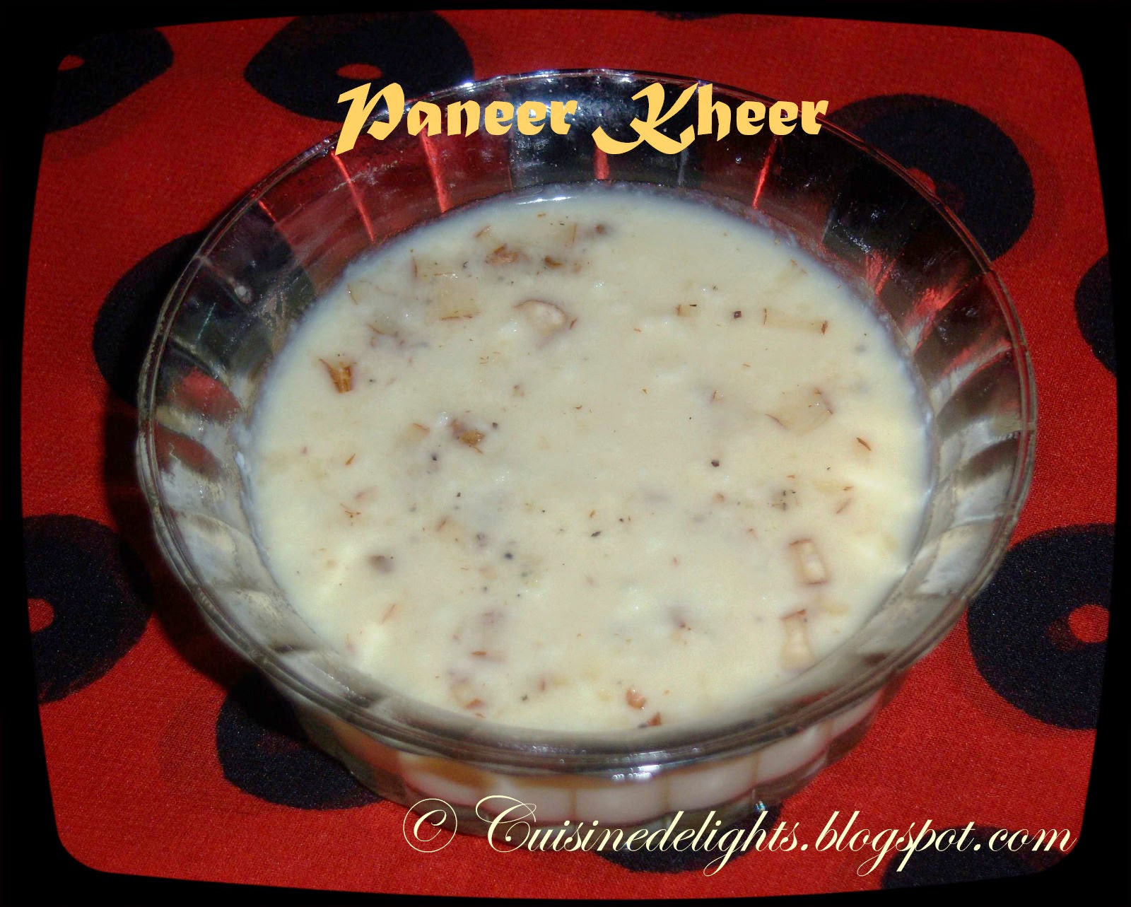 Chana'r Payesh (Bengali Style Paneer Kheer) - Cuisine delights