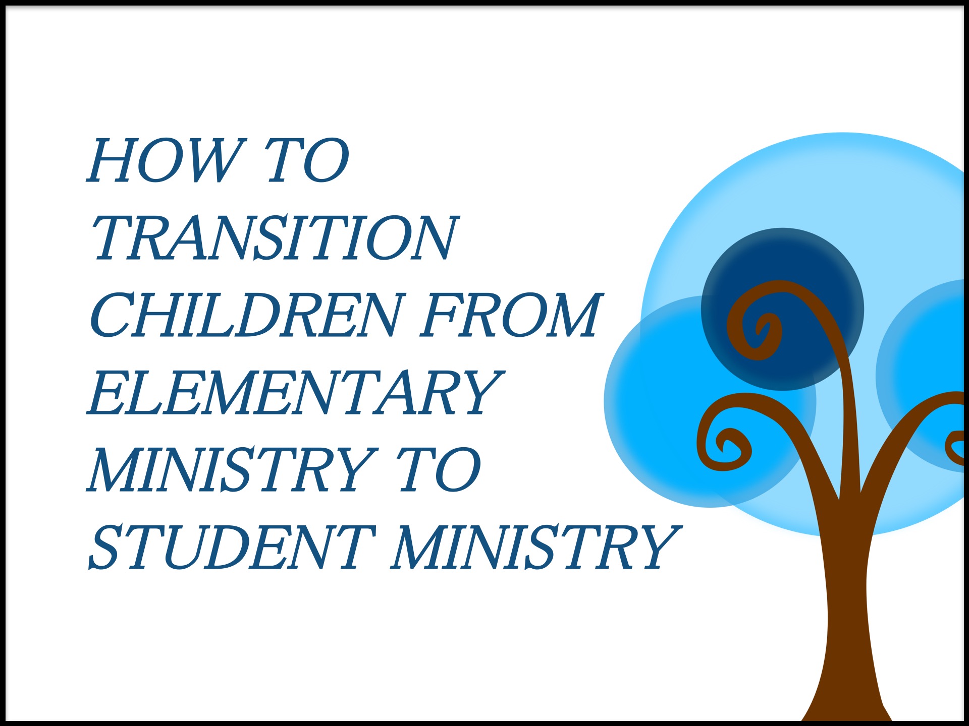 How to Transition Children from Elementary Ministry to Student Ministry ...
