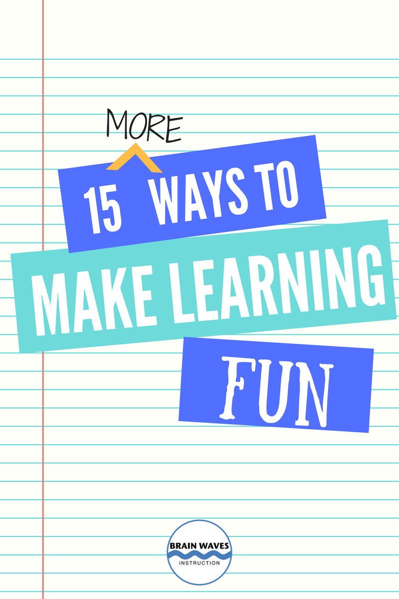Brain Waves Instruction: 15 More Ways to Make Learning Fun!
