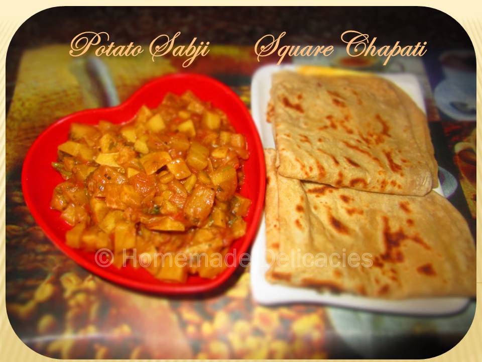 Homemade Delicacies: Potato sabji with Square Chapati/Paratha