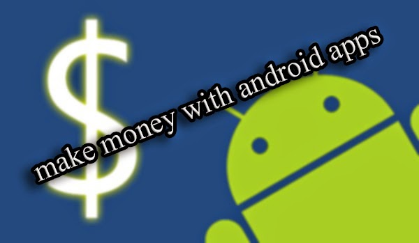 Simple Steps to Make Money with Android Apps | Star Line