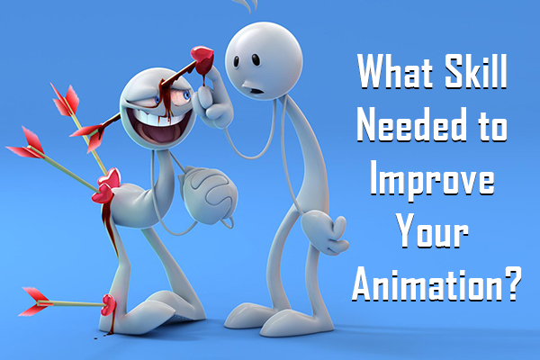 Animation Desk: What Skill Needed to Improve your Animation?
