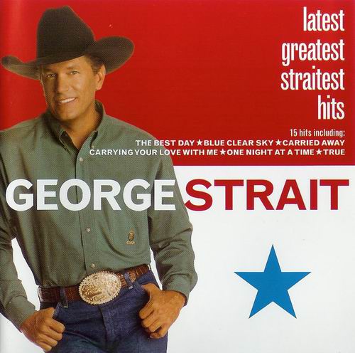 ENTRE MUSICA: GEORGE STRAIT - Latest greatest straitest hits