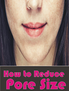 How to Reduce Pore Size - WeightLoss