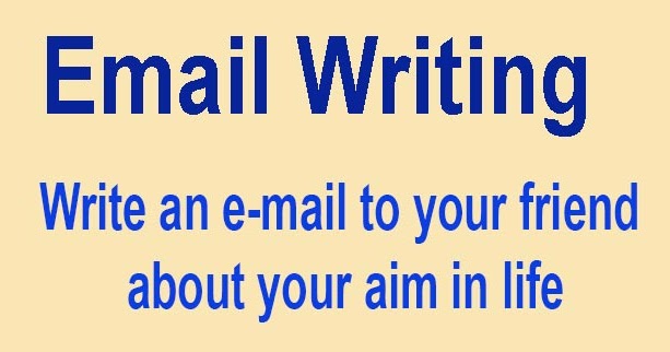 Write an e-mail to your friend about your aim in life - English Grammar ...