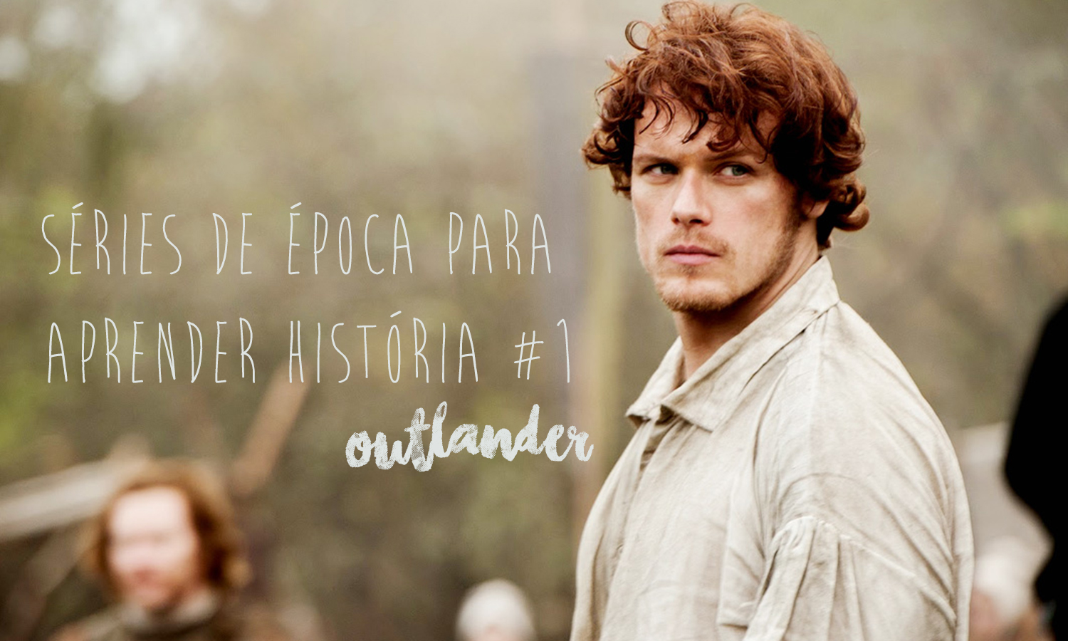 Séries de época para aprender história #1: Outlander - SIMPLY RADIOACTIVE