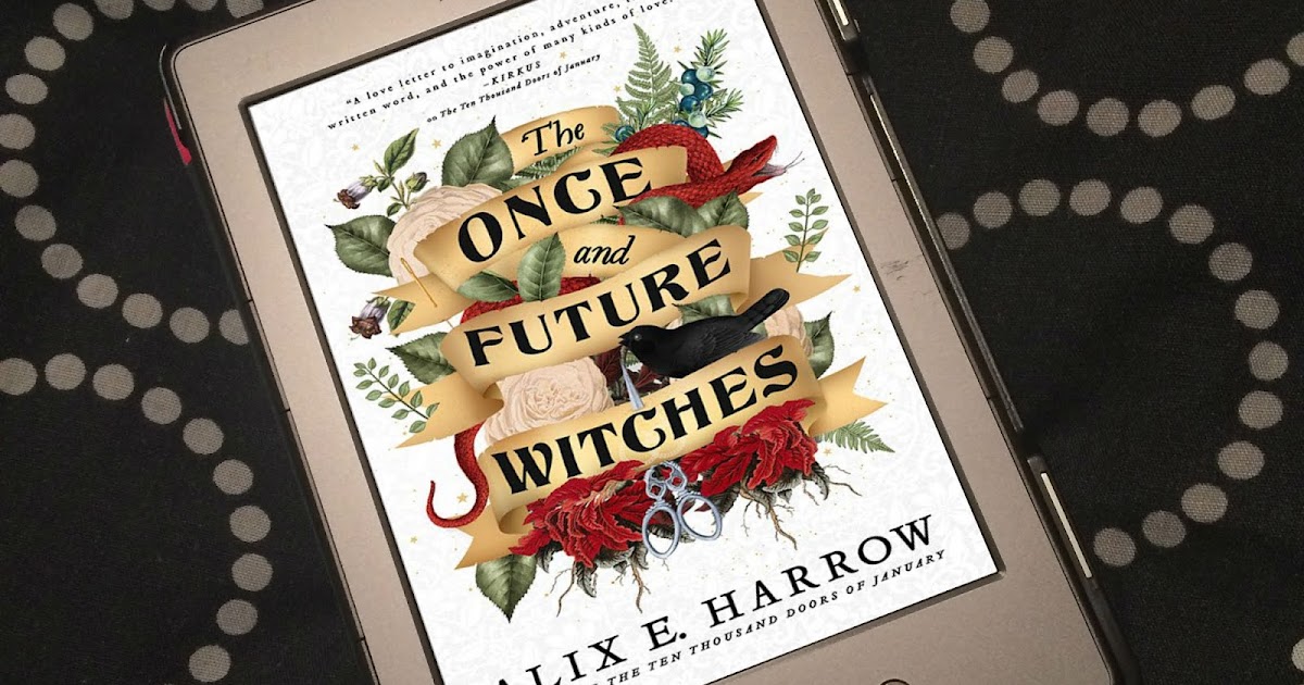 Review: The Once and Future Witches by Alix E. Harrow (#Ad) ~ Once Upon ...