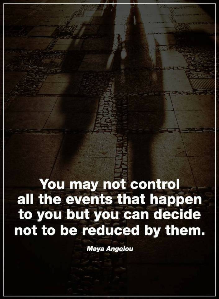 Quotes you may not control all the events that happen to you but - Quotes