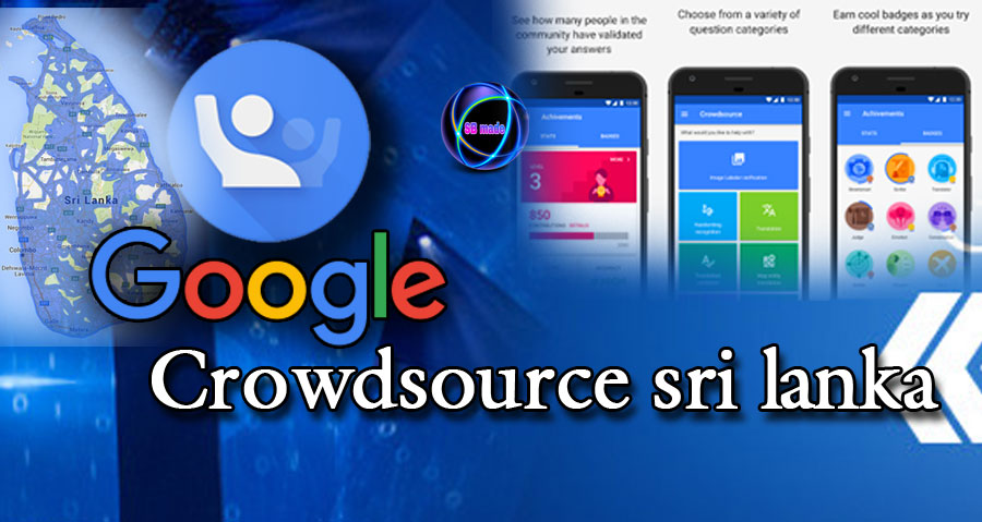 The Google Crowdsource sri lanka | SBmade | New Data Of Technology
