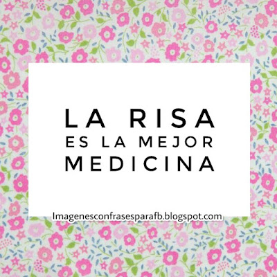 Imagenes Bonitas y Pensamientos Positivos: LA RISA ES LA MEJOR MEDICINA