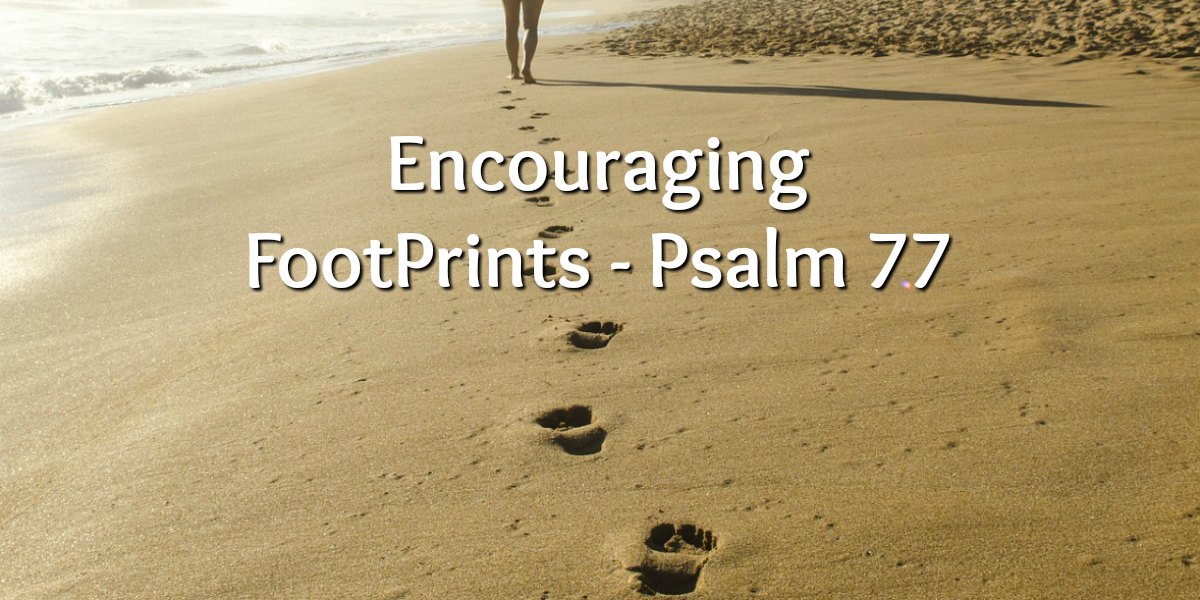 Bible Love Notes: The Encouraging Footprints of Psalm 77