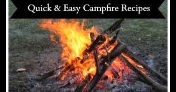 Quick and Easy Campfire Recipes