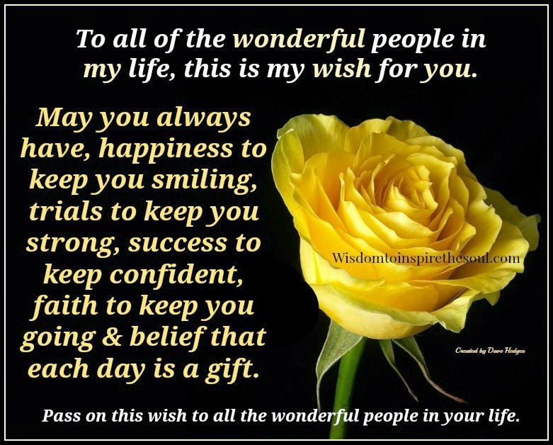 Wisdomtoinspirethesoul.com: This is my wish for you.