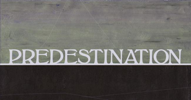 A Pilgrim's Progress: What Is It With Predestination and Division?